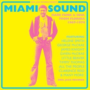 Soul Jazz Records Presents - Miami Sound: Rare Funk & Soul From Miami ...