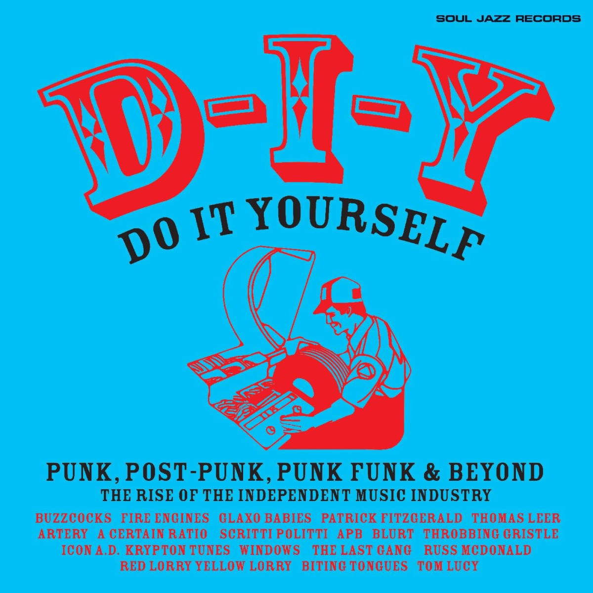 Soul Jazz Records Presents - D-I-Y: Do-It-Yourself - Punk / Post Punk ...