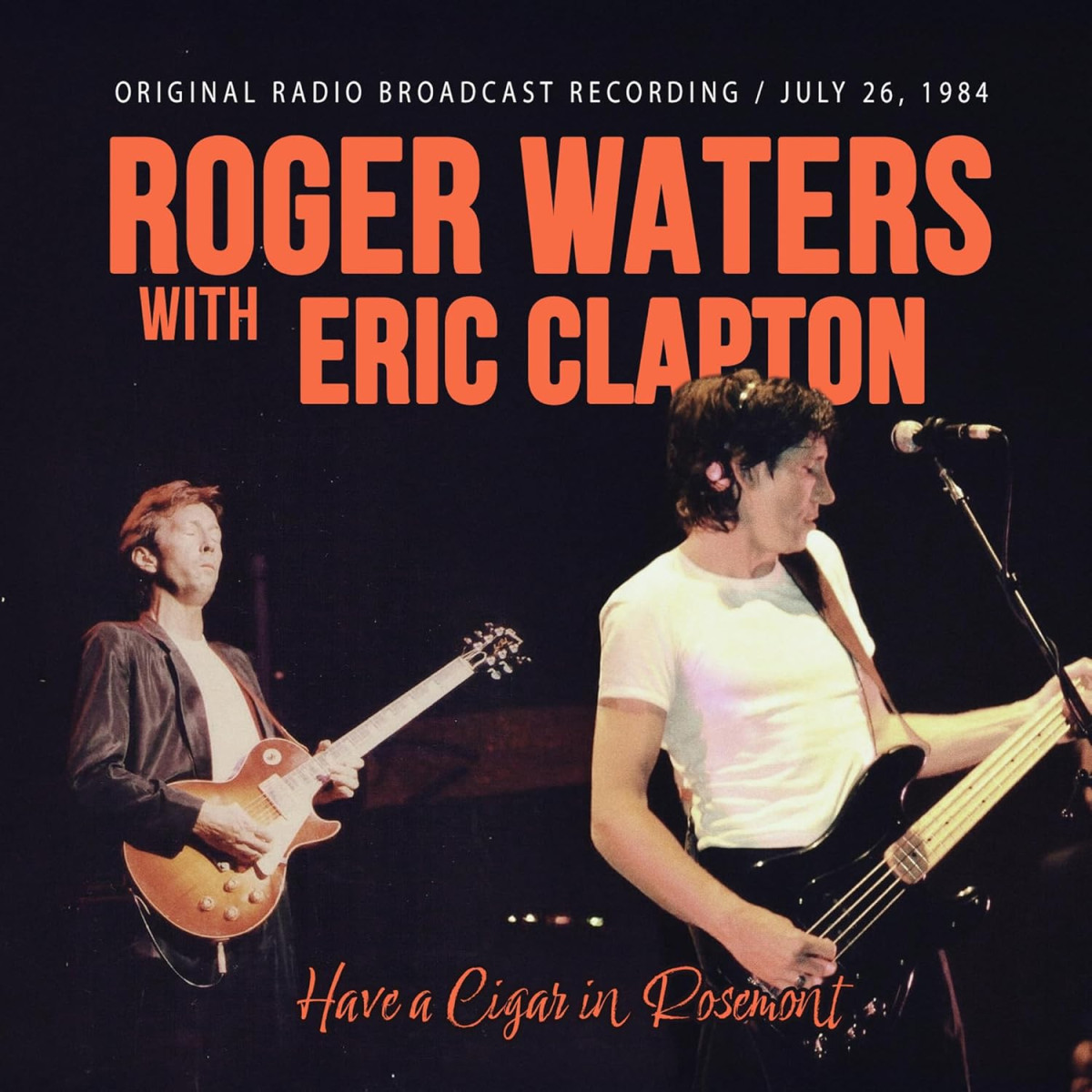 Roger Waters With Eric Clapton - Have A Cigar In Rosemont [CD] | Echo's ...